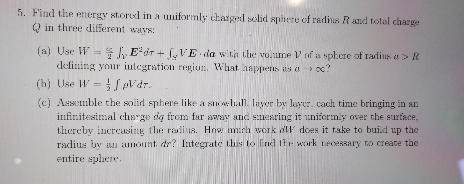 Solved 5. Find the energy stored in a uniformly charged | Chegg.com