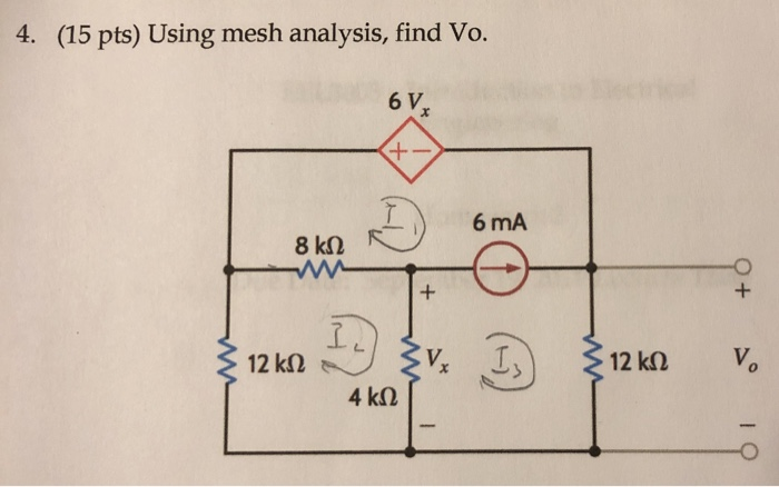 Solved (15 pts) Using mesh analysis, find Vo. 4. 6 V x 6 mA | Chegg.com Solved (15 pts) Using mesh analysis, find Vo. 4. 6 V x 6 mA | Chegg.com
