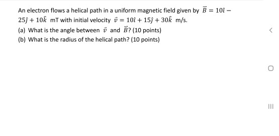 Solved An electron flows a helical path in a uniform | Chegg.com
