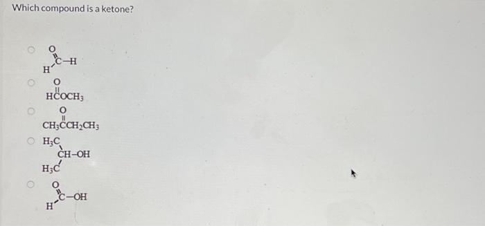 Solved Which compound is a ketone? H C-H HCOCH3 CH3CCH₂CH3 | Chegg.com