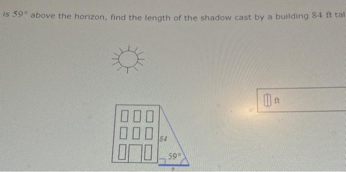 Solved is 59° above the horizon, find the length of the | Chegg.com