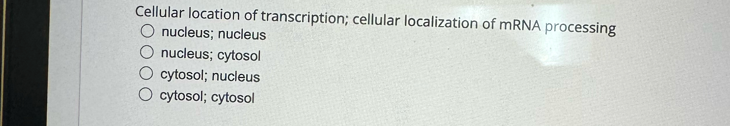 Solved Cellular location of transcription; cellular | Chegg.com