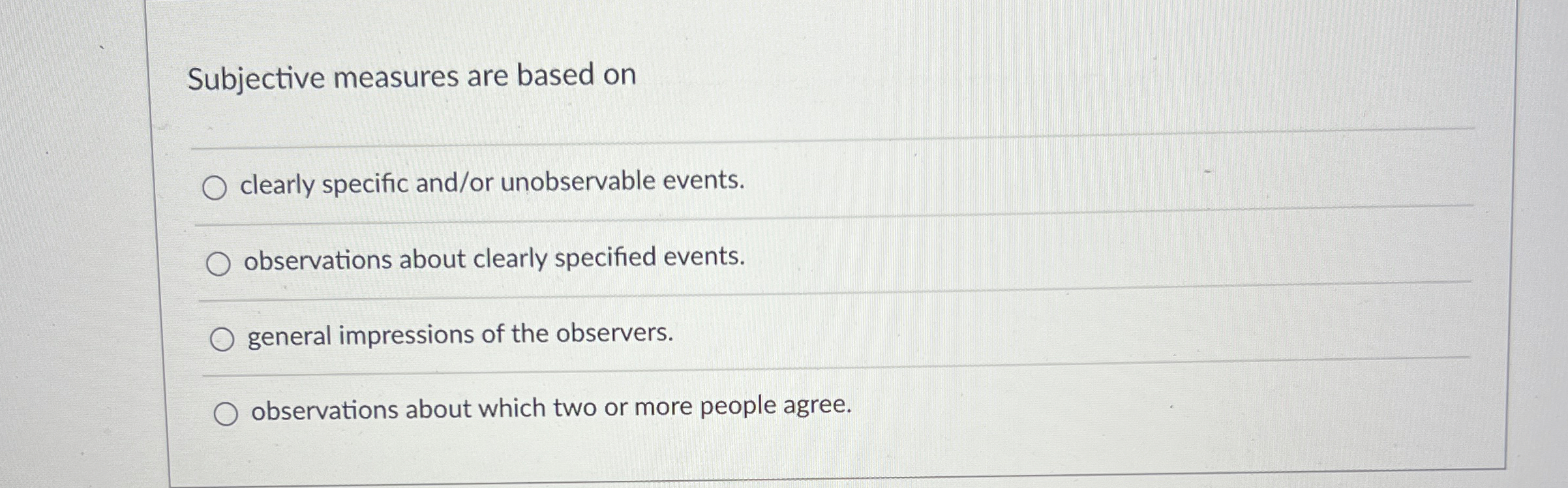 Solved Subjective measures are based onclearly specific | Chegg.com