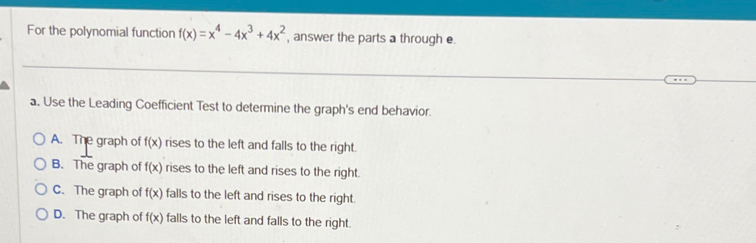 Solved For the polynomial function f(x)=x4-4x3+4x2, ﻿answer | Chegg.com