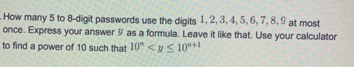 Solved - How many 5 to 8-digit passwords use the digits 1, | Chegg.com