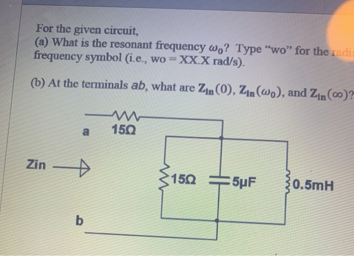 Solved For the given circuit, (a) What is the resonant | Chegg.com