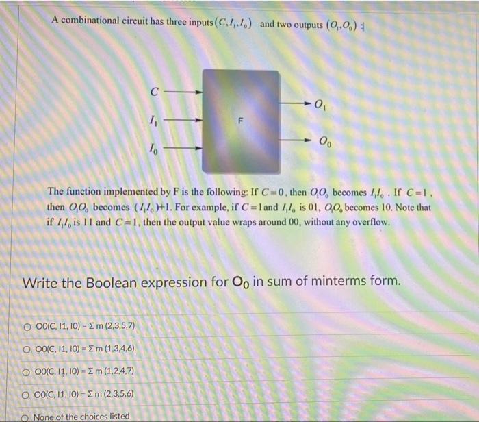 Solved A Combinational Circuit Has Three Inputsc 4 And