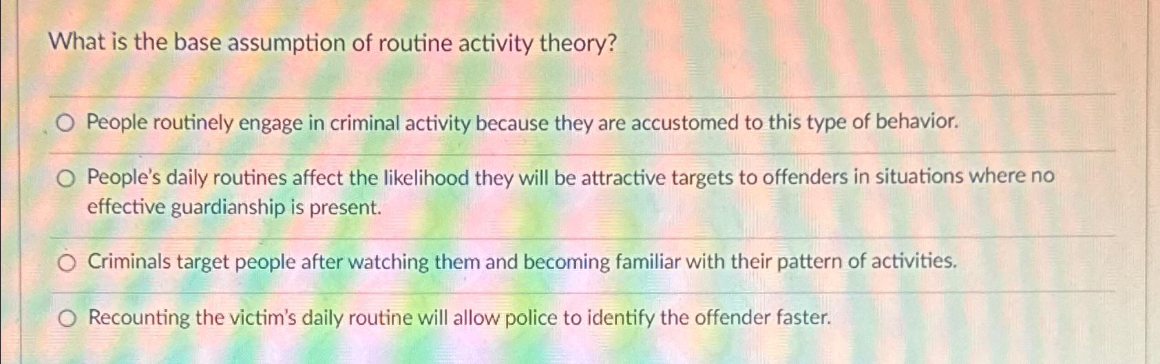 Solved What is the base assumption of routine activity | Chegg.com