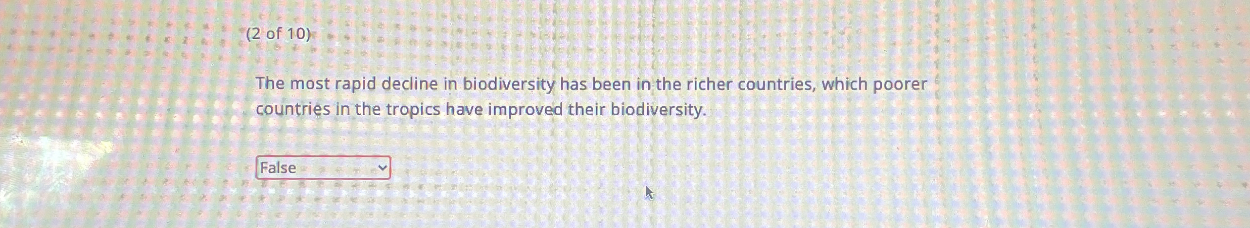 Solved (2 ﻿of 10 )The most rapid decline in biodiversity has | Chegg.com