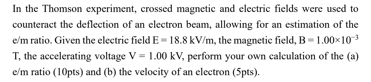 Solved In the Thomson experiment, crossed magnetic and | Chegg.com