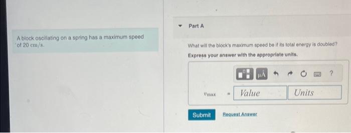 Solved A block oscillating on a spring has a maximum speed | Chegg.com