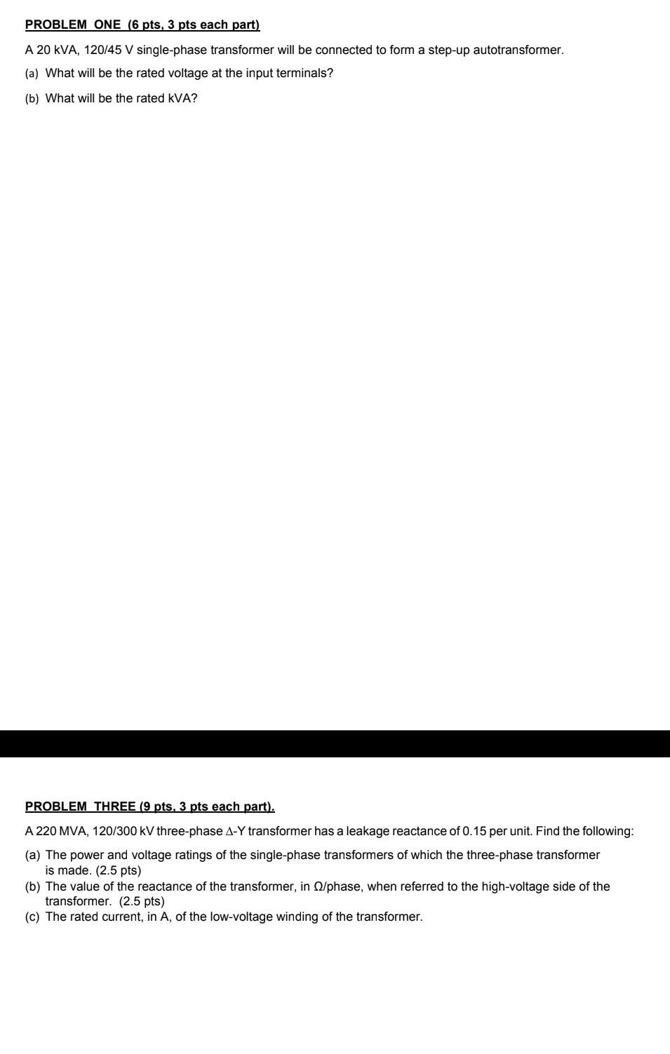 Solved PROBLEM ONE (6 pts, 3 pts each part) A 20 kVA, 120/45 | Chegg.com