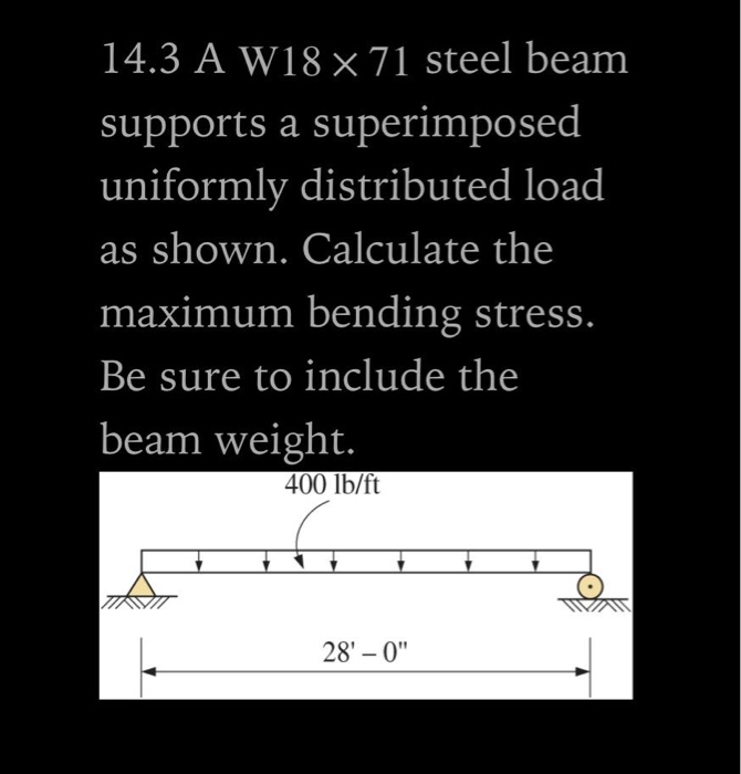 Solved 14.3 A W18 x 71 steel beam supports a superimposed | Chegg.com