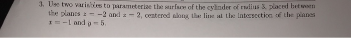 Solved 3. Use two variables to parameterize the surface of | Chegg.com