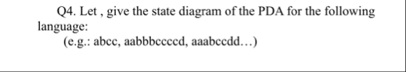 Solved Q4. ﻿Let, give the state diagram of the PDA for the | Chegg.com