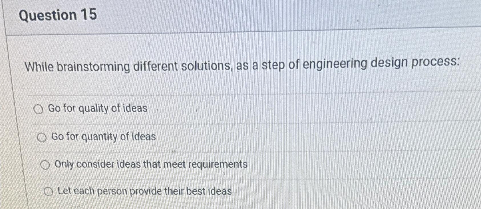Solved Question 15While brainstorming different solutions, | Chegg.com
