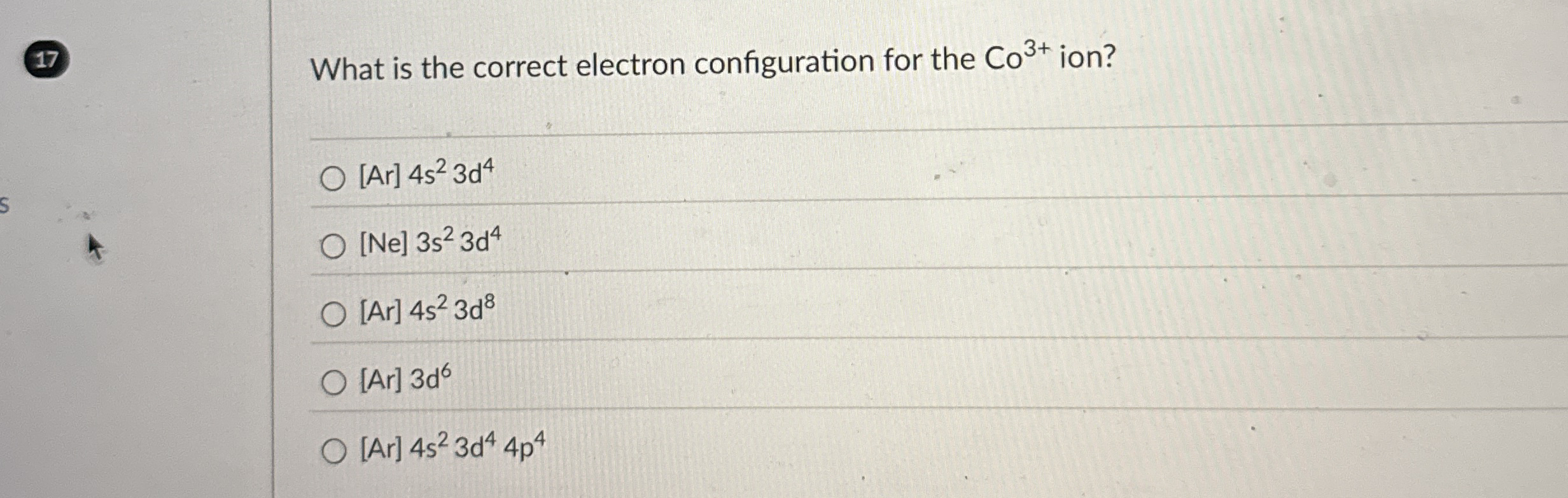 Solved 17What is the correct electron configuration for the | Chegg.com