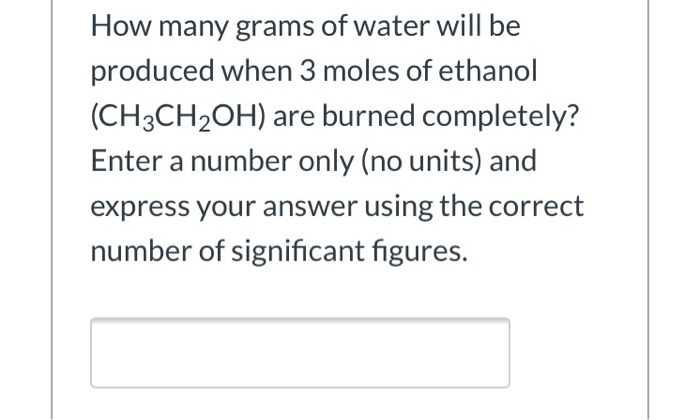 Solved How many grams of water will be produced when 3 moles | Chegg.com