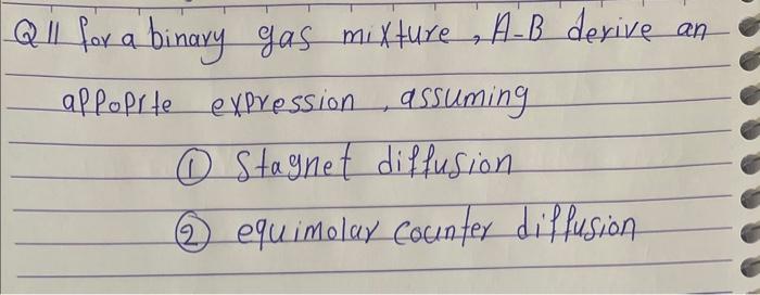 Solved QII for a binary gas mixture, A−B derive an appoprte | Chegg.com