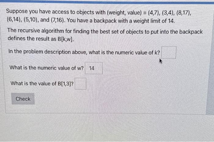 Solved Suppose you have access to objects with (weight, | Chegg.com