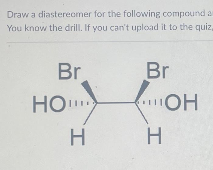 Solved Draw a diastereomer for the following compound a You | Chegg.com