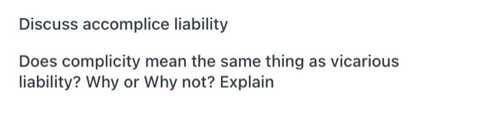 Solved Discuss accomplice liability Does complicity mean the | Chegg.com