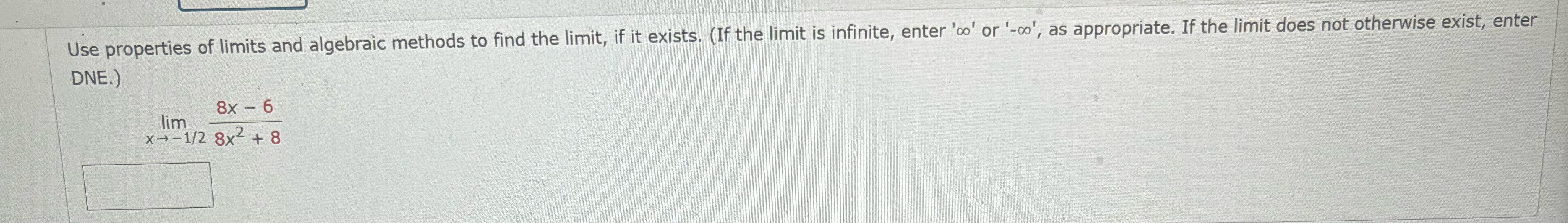 Solved Use properties of limits and algebraic methods to | Chegg.com