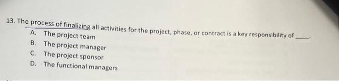 Solved 13. The process of finalizing all activities for the | Chegg.com