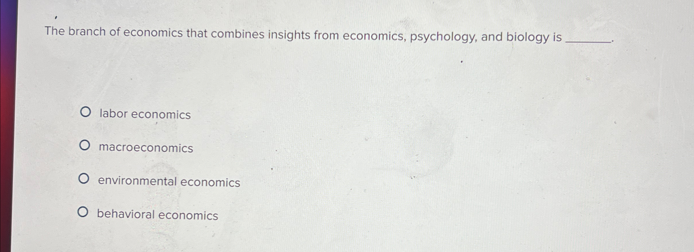 Solved The Branch Of Economics That Combines Insights From