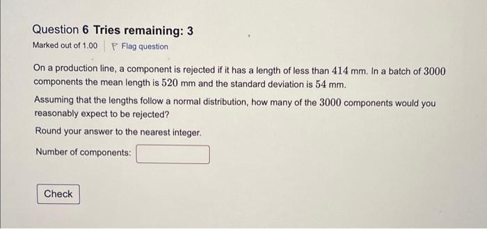 Solved On a production line, a component is rejected if it | Chegg.com