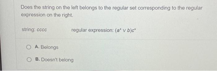 Solved Does the string on the left belong to the regular set | Chegg.com