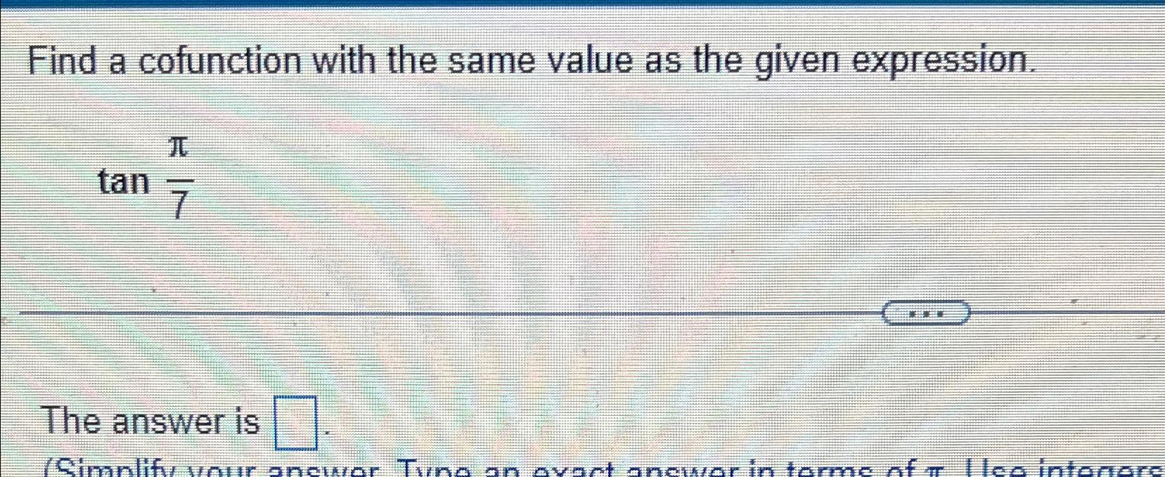Solved Find a cofunction with the same value as the given | Chegg.com