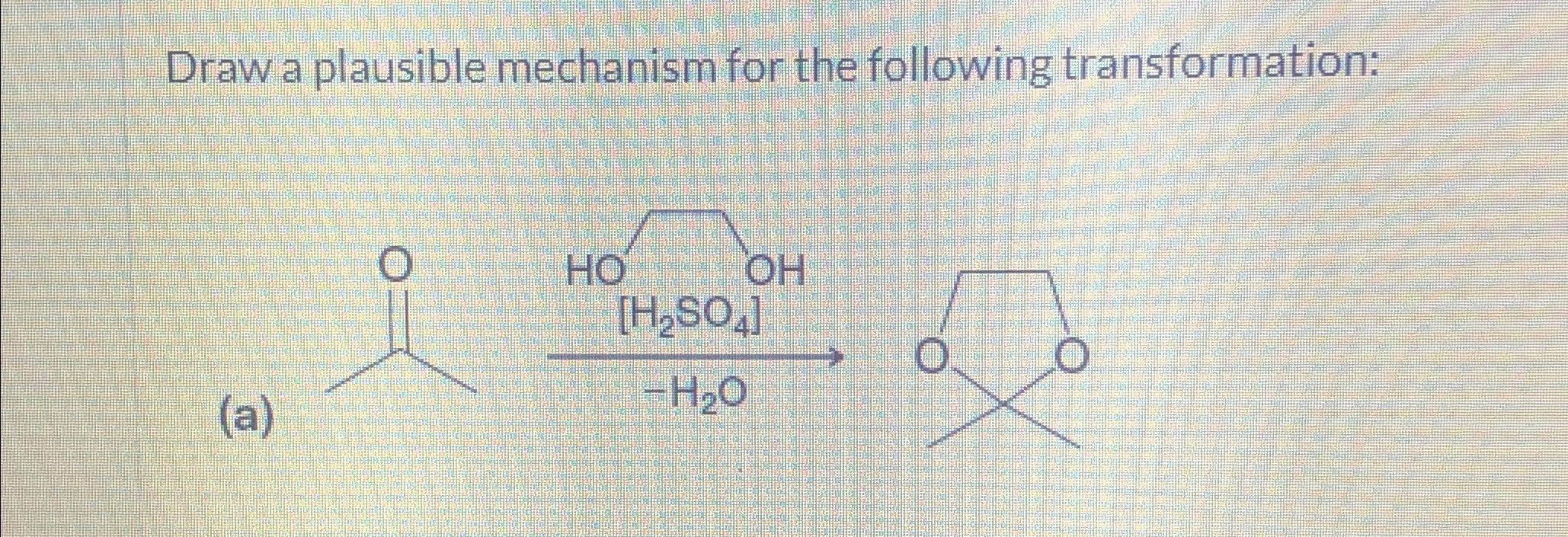Solved Draw a plausible mechanism for the following | Chegg.com