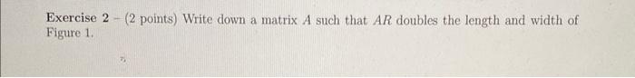 Solved Exercise 2 - (2 points) Write down a matrix A such | Chegg.com