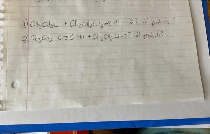 Solved 1) CH3CH2Li+CH3CH2CH2−S−H→2 products? 2) | Chegg.com