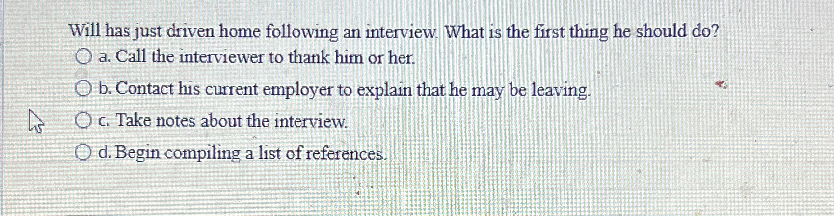 Solved Will has just driven home following an interview. | Chegg.com