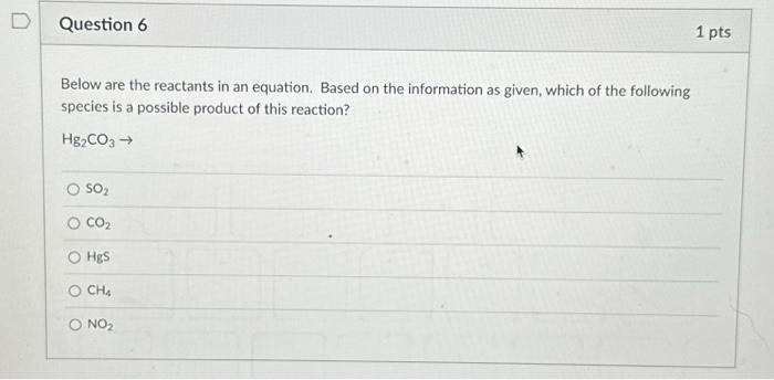 Solved Question 6 Below are the reactants in an equation. | Chegg.com