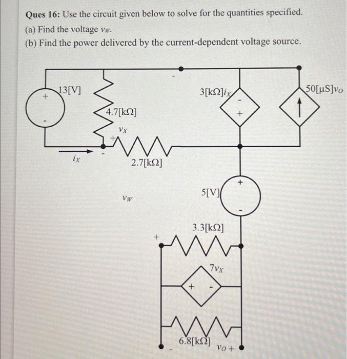 Solved Ques 16: Use the circuit given below to solve for the | Chegg.com