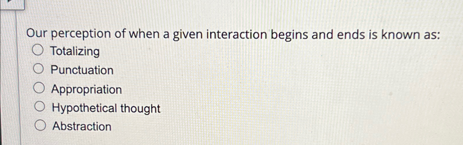 Solved Our perception of when a given interaction begins and | Chegg.com