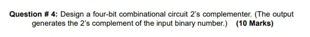 Solved Question 4 Design A Four Bit Combinational Circuit