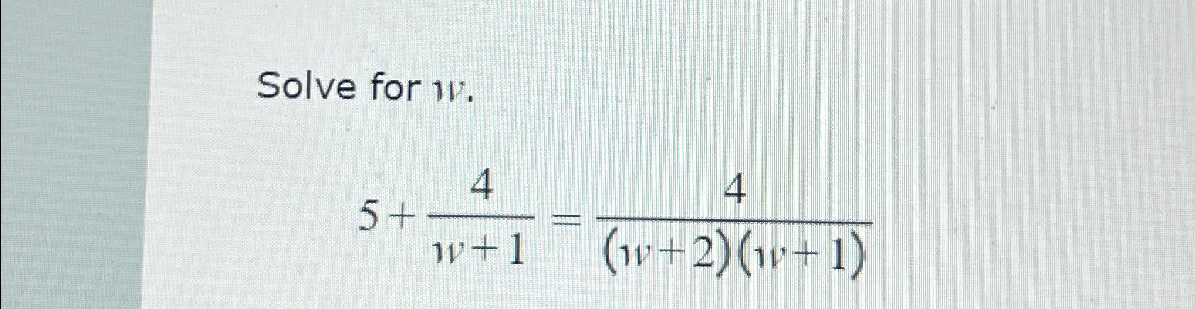 Solved Solve for w.5+4w+1=4(w+2)(w+1) | Chegg.com