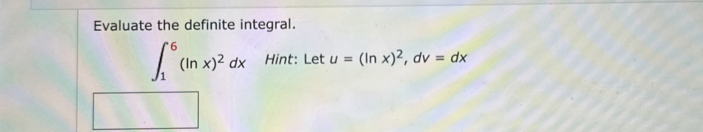 Solved Evaluate the definite integral.∫16(lnx)2dx, ﻿Hint: | Chegg.com