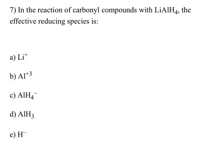Solved 7) In the reaction of carbonyl compounds with LiAlH4, | Chegg.com