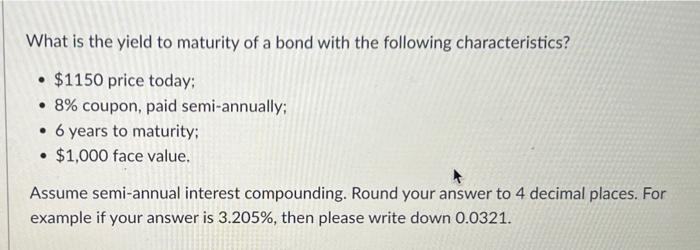 Solved What is the yield to maturity of a bond with the | Chegg.com