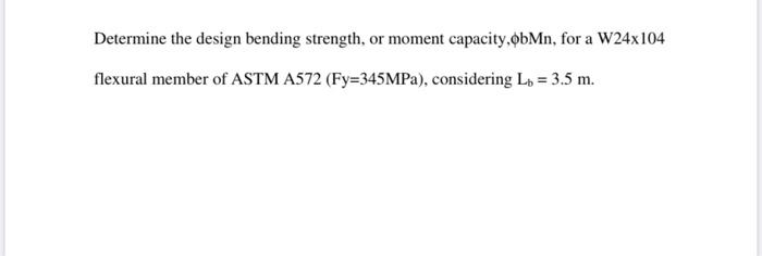 Solved Determine the design bending strength, or moment | Chegg.com