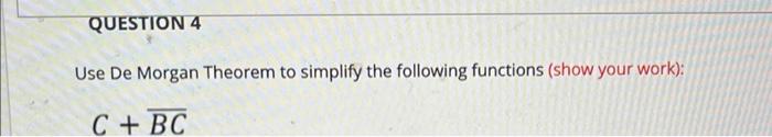 Solved Use De Morgan Theorem to simplify the following | Chegg.com
