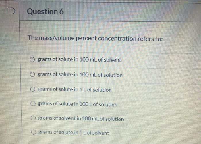 Solved D Question 6 The mass/volume percent concentration | Chegg.com