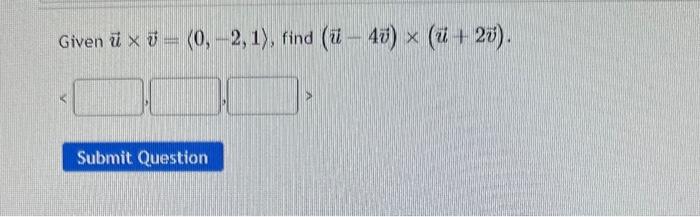 Solved Given u×v= 0,−2,1 , find (u−4v)×(u+2v). | Chegg.com