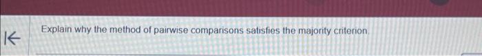 Solved Explain why the method of pairwise comparisons | Chegg.com