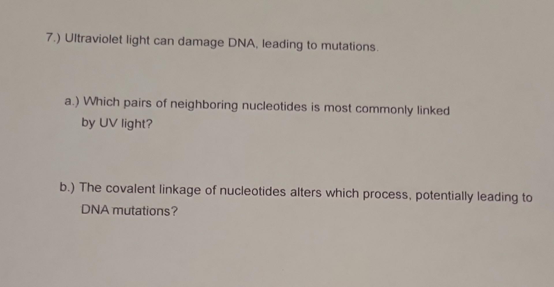 Solved 7.) Ultraviolet light can damage DNA, leading to | Chegg.com